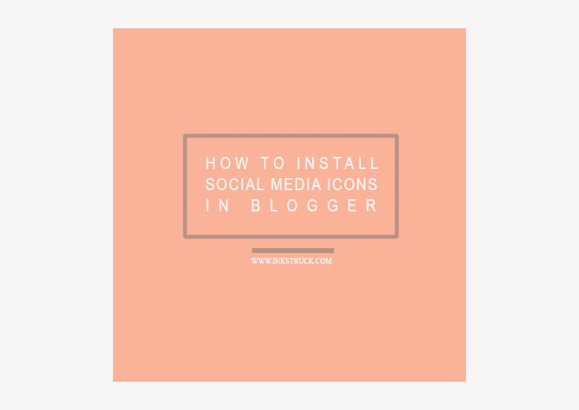 How To Install Social Media Icons On Blogger By Inkstruck ...