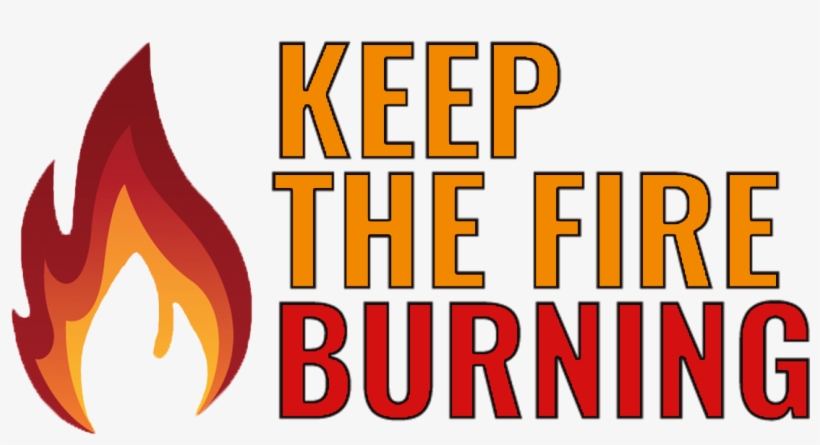 It All Starts With A Spark - Keep The Fire Burning Transparent PNG ...