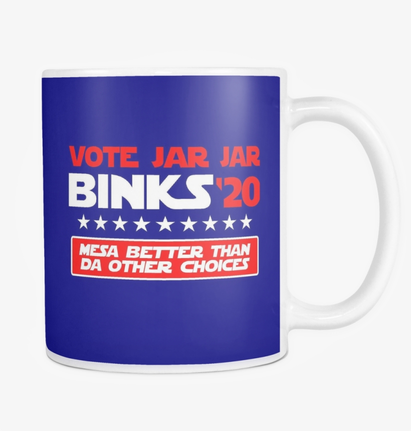 Vote Jar Jar 2020 Mug - Mug Transparent PNG - 1024x1024 - Free Download ...