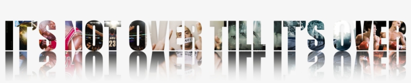 It's Not Over Till It's Over Transparent PNG - 1500x516 - Free Download ...