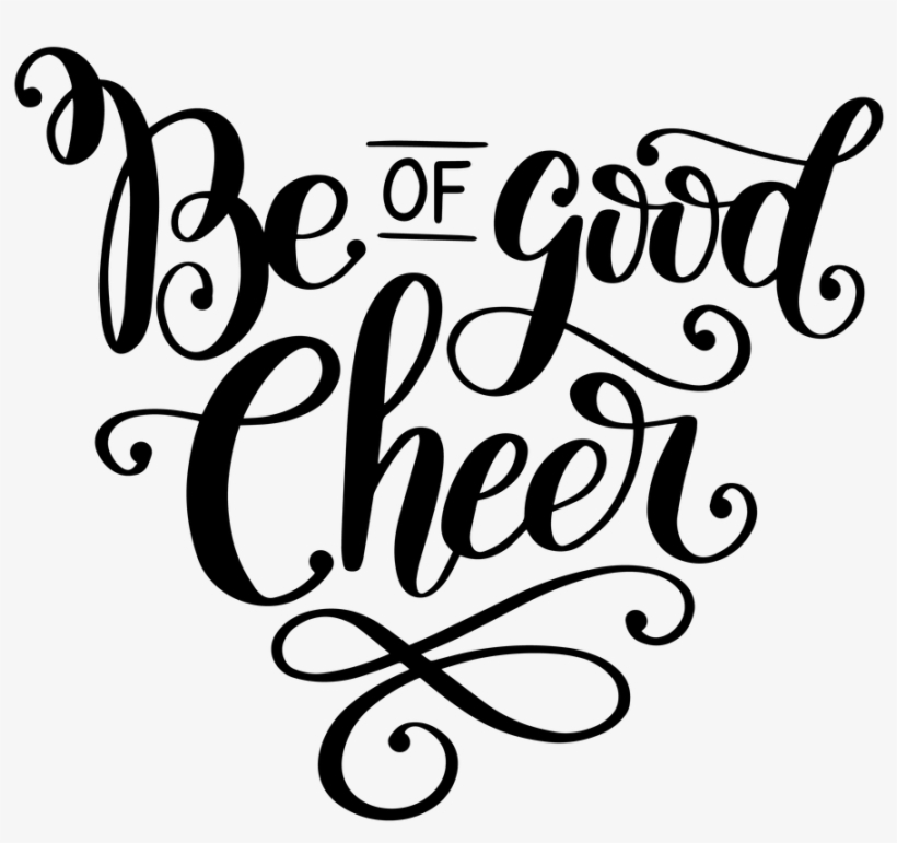 Hand Lettered Be Of Good Cheer Free Svg Cut File - Cricut Transparent ...