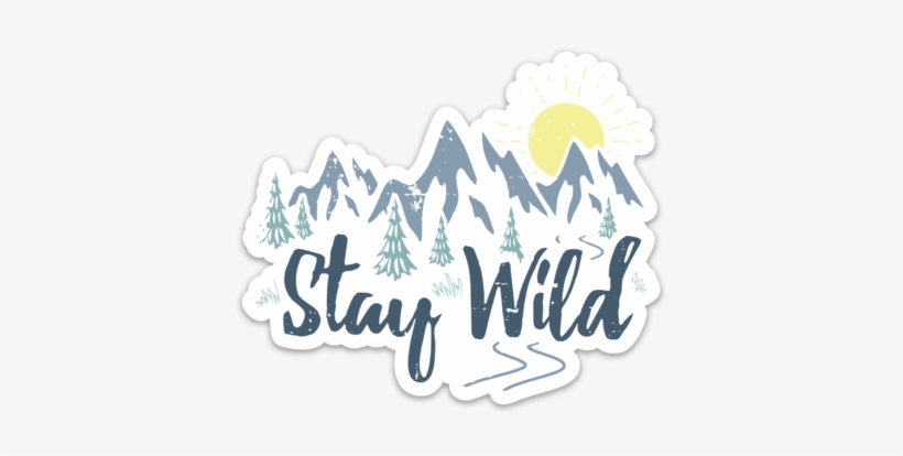 Stay Wild Sticker Transparent PNG - 393x334 - Free Download on NicePNG