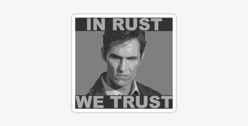 True Detective Rust Meme Transparent PNG - 375x360 - Free Download on ...