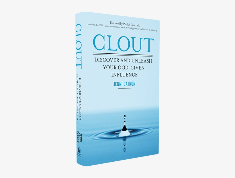 Clout You've Got It - Clout: Discover And Unleash Your God-given Influence Transparent PNG ...