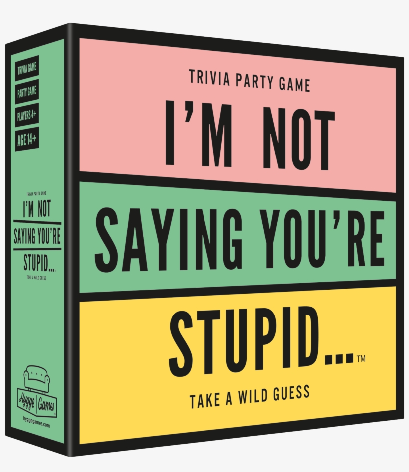 Download I´m Not Saying You´re Stupid - Poster - HD Transparent PNG ...