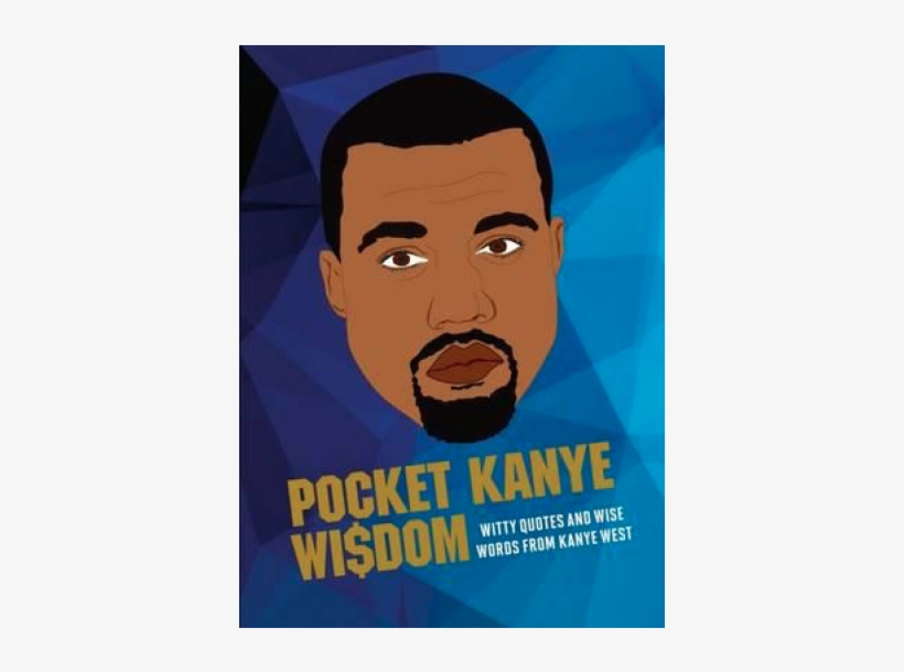 Pocket Kanye Wisdom - Kanye Pocket Wisdom Transparent PNG - 561x529 ...