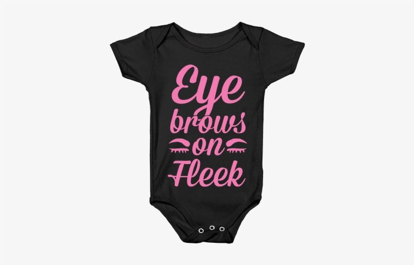 Eyebrows On Fleek Baby Onesy - Onesie Transparent PNG - 484x484 - Free ...