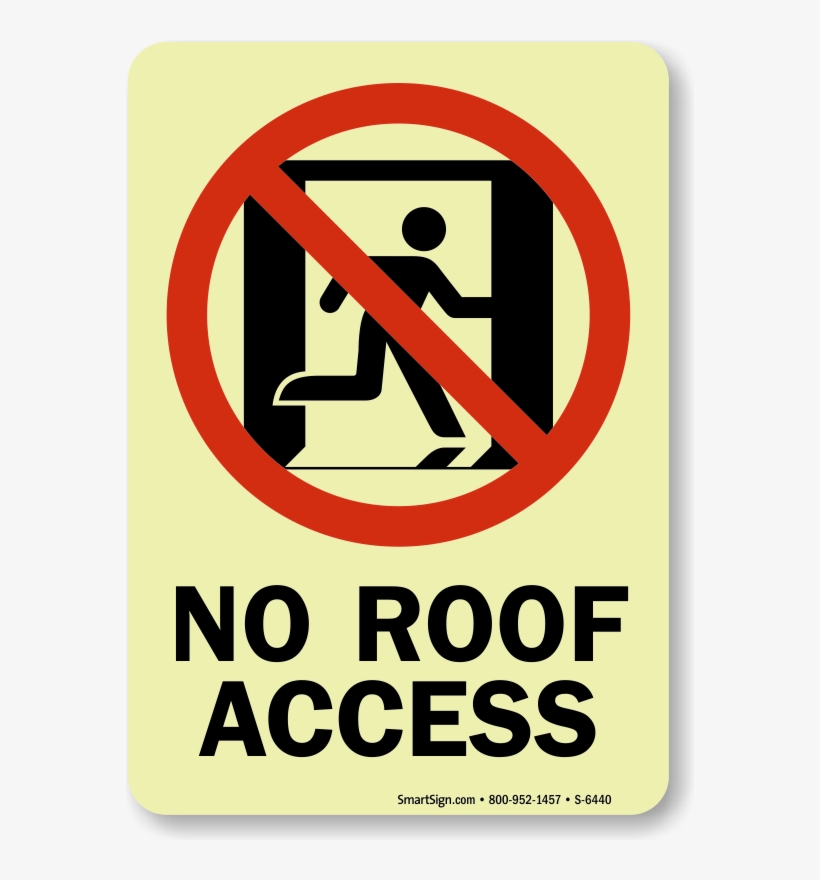 Glowsmart™ No Roof Access Sign - Danger No Roof Access Transparent PNG ...