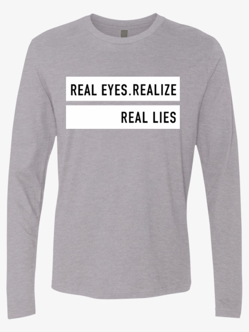 "real Eyes Realize Real Lies" Long Sleeve Hoodies - Long-sleeved T ...