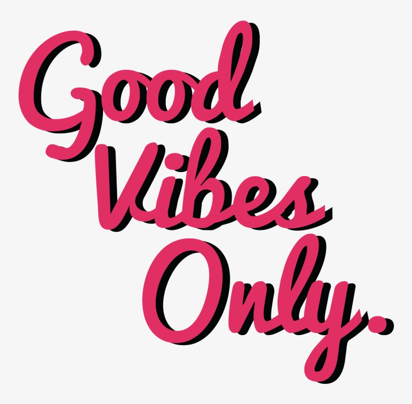Good Vibes Png - Good Vibes Only Png Transparent PNG - 800x800 - Free ...