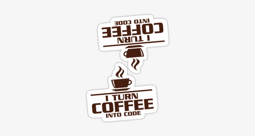 Download I Turn Coffee Into Code ×2 Sticker - Programmer Turns Coffee ...
