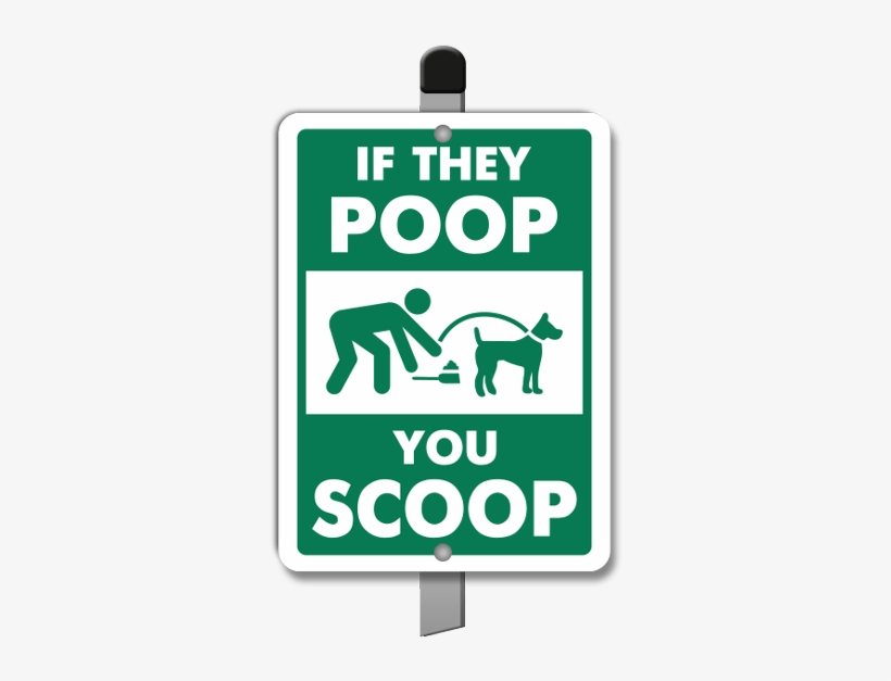 If They Poop You Scoop Yard Sign - Poop And Scoop Signs Transparent PNG ...