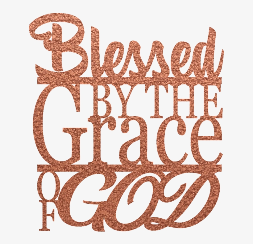 Blessed By The Grace Of God - God Transparent PNG - 1024x1024 - Free ...