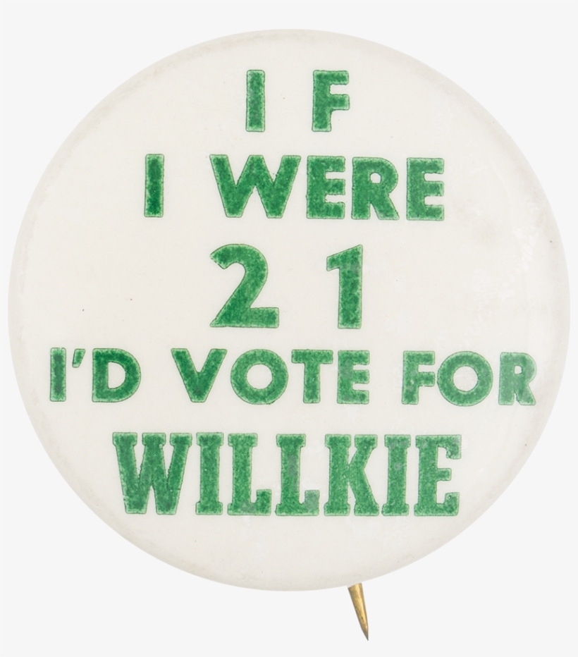 I'd Vote For Willkie Political Button Museum - 1940 Wendell Willkie For ...