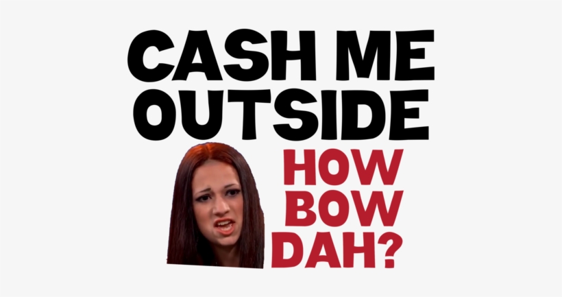 Cash Me Outside Text Transparent PNG - 500x500 - Free Download on NicePNG