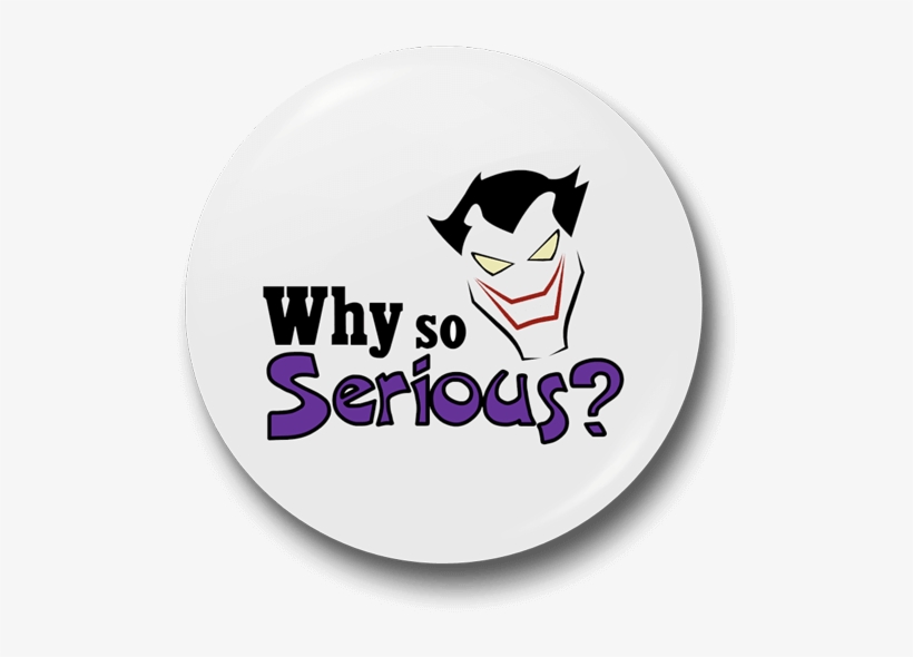 Why So Serious - Sticker Transparent PNG - 528x528 - Free Download on ...
