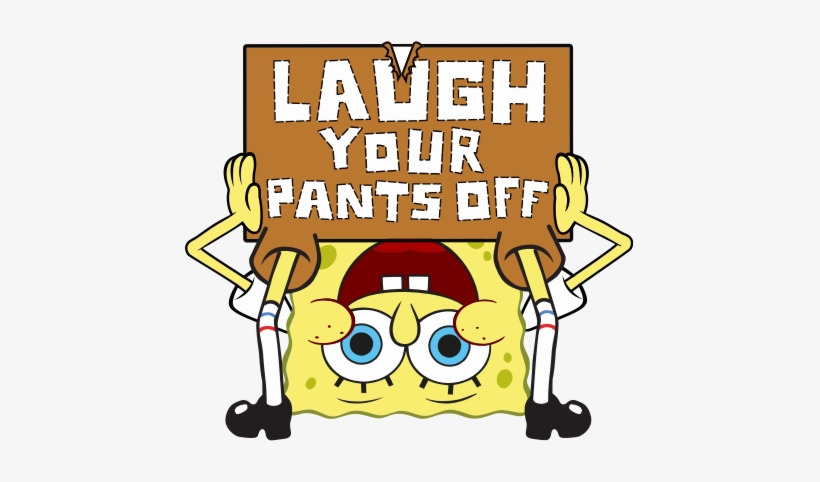 Download Spongebob Laugh Your Pants Off - HD Transparent PNG - NicePNG.com