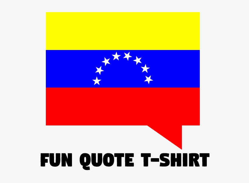 Create Funny Venezuelan Quotes For You Tshirt - Flag Transparent PNG ...