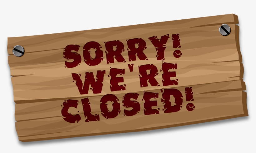 Sorry, We're Closed - We Are Closed Sign Transparent Transparent PNG ...