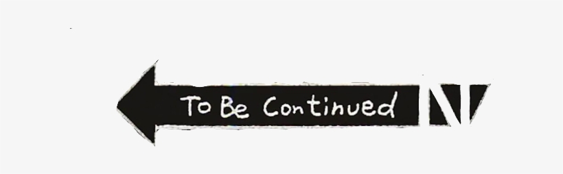 Te Freetoedit - Tobe Continued Transparent PNG - 687x240 - Free ...