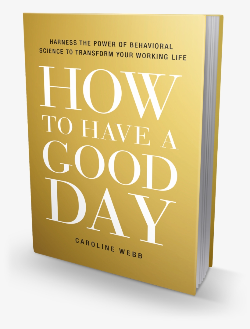 Caroline Webb On Twitter - Have A Good Day: A Revolutionary Handbook ...