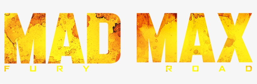 Mad Max Fury Road Film Logo - Mad Max Fury Road Transparent PNG ...