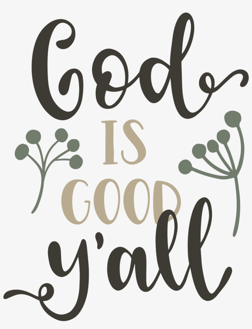 Stock Faith Svg Calligraphy - God Is Good Y All Png Transparent PNG ...