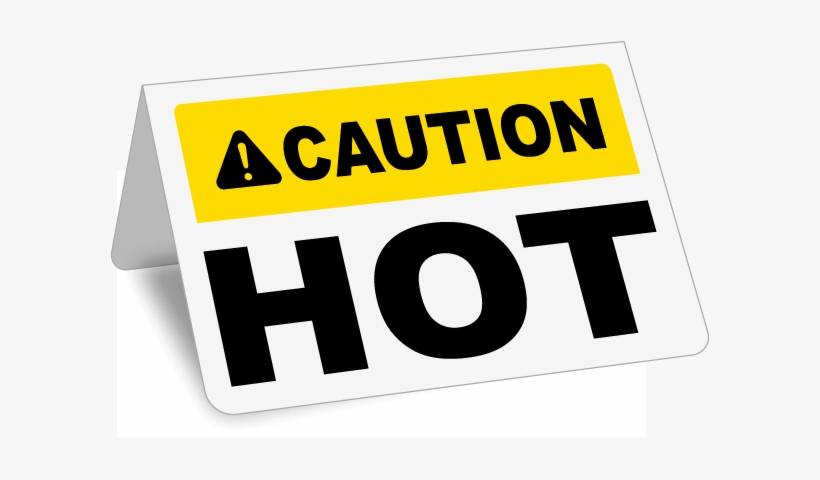 Caution Hot Tent Sign - Caution Stay Away From Fire Transparent PNG ...
