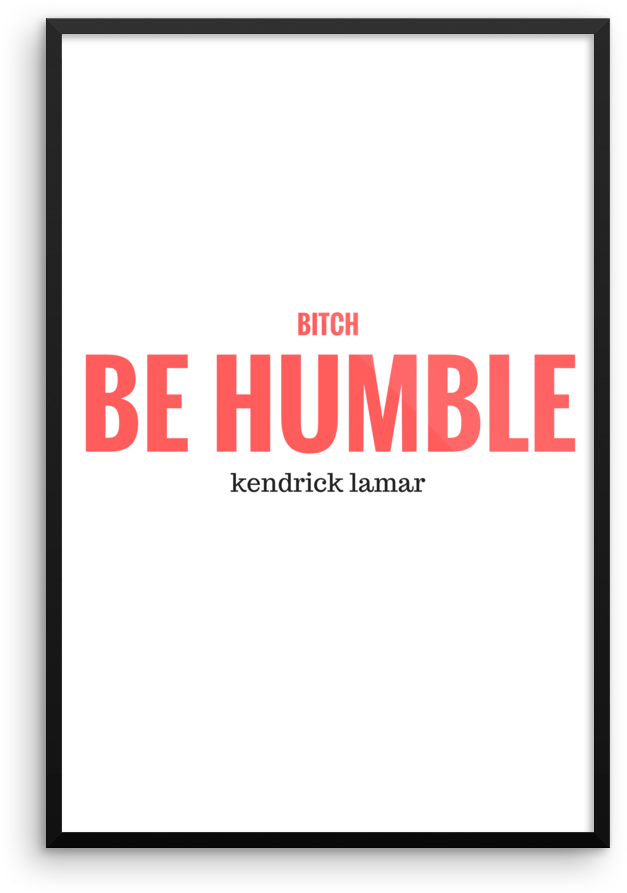 Download Kendrick Lamar Be Humble Poster - HD Transparent PNG - NicePNG.com